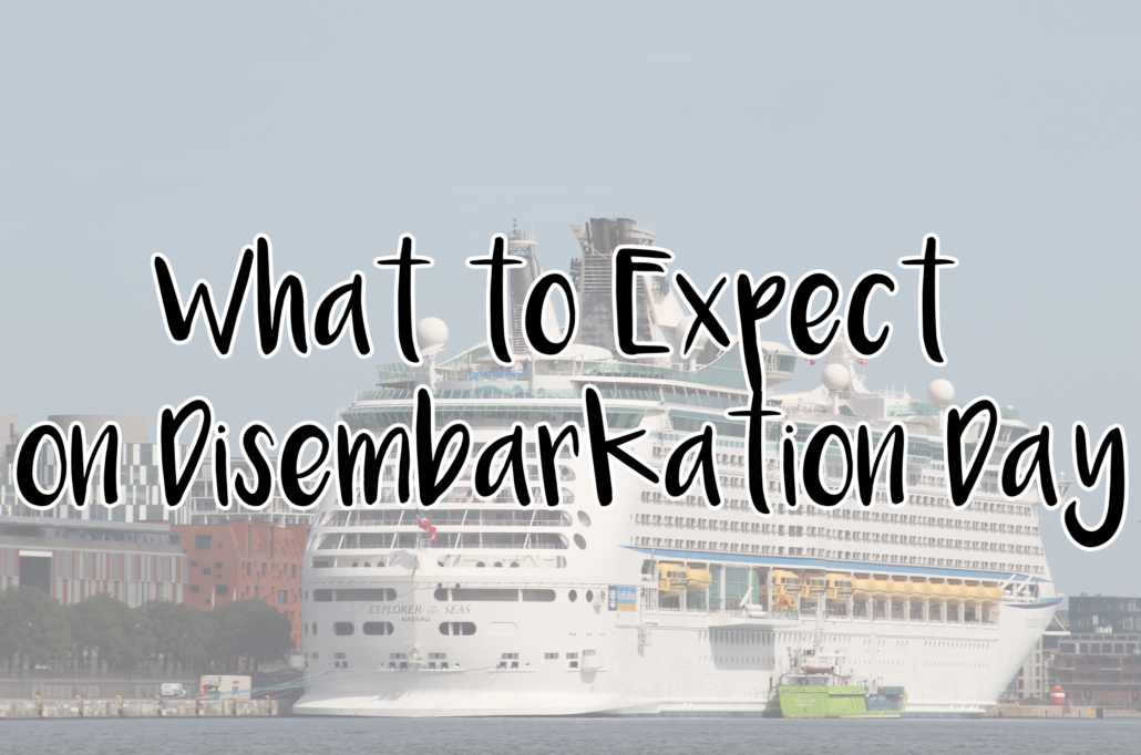 What to Expect on Disembarkation Day » Wishes and Waves Travel